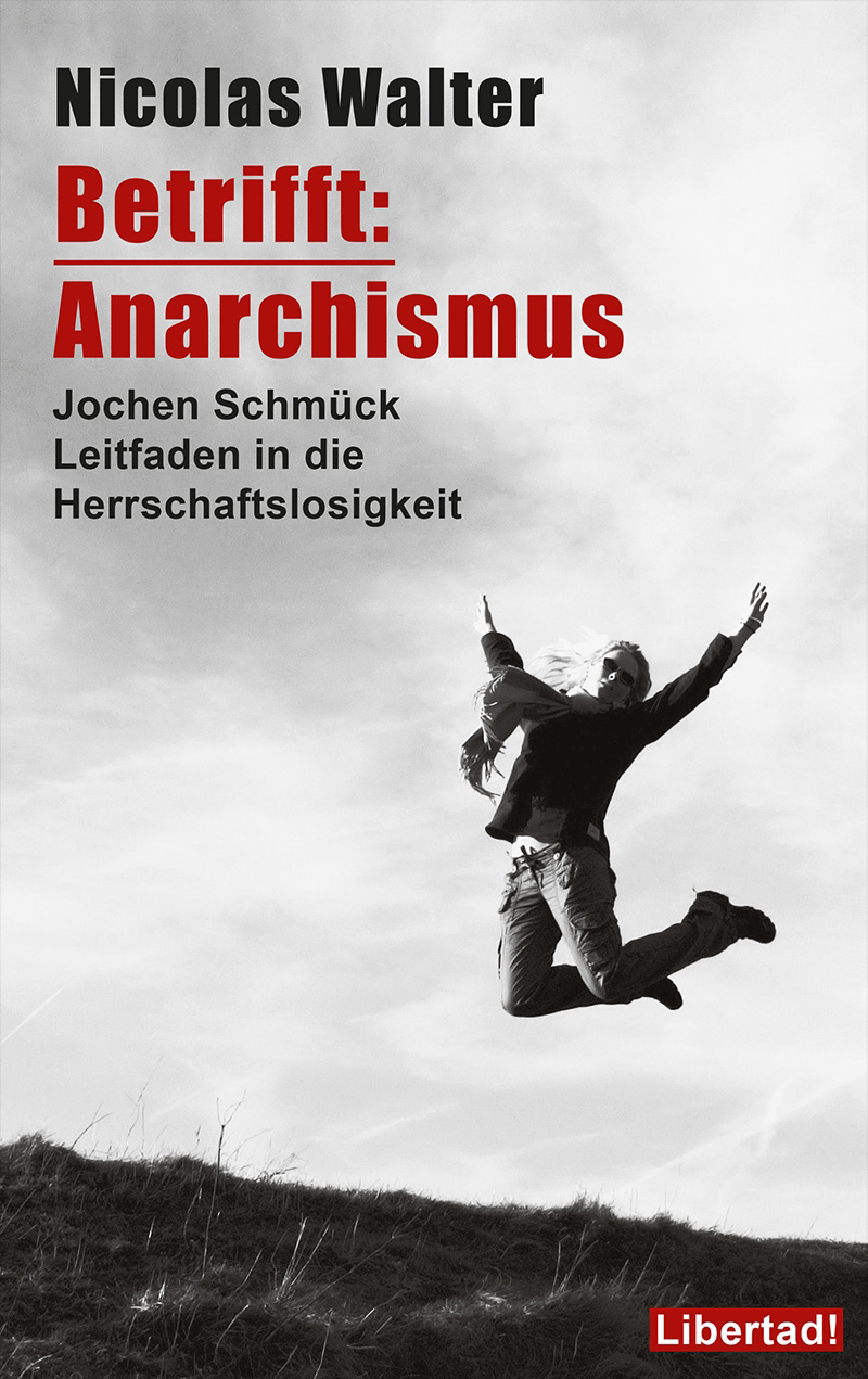 Betrifft: Anarchismus. Leitfaden in die Herrschaftslosigkeit – LIBERTAD!